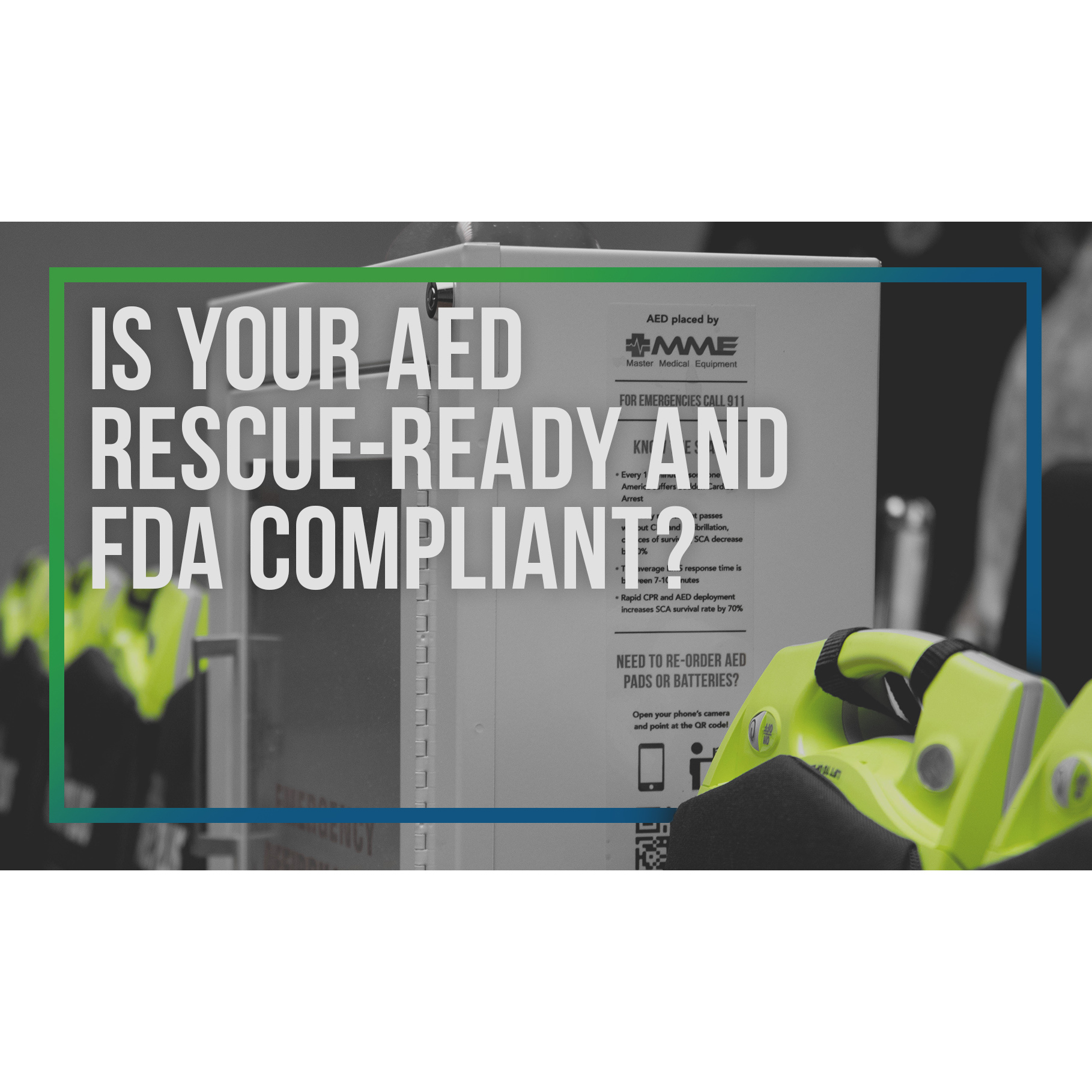 Is your AED Rescue-ready and FDA Compliant? | MME